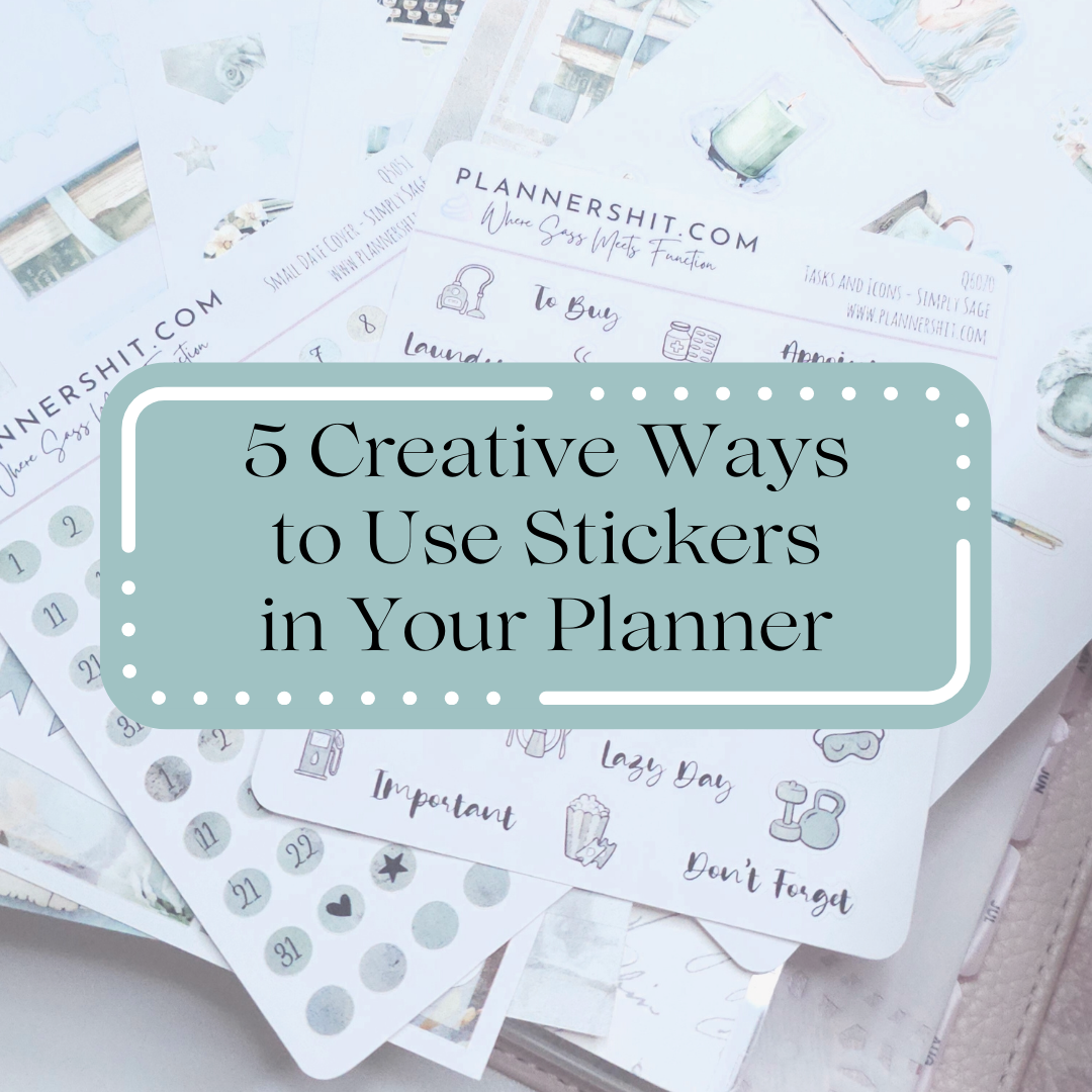 5 Creative Ways to Use Stickers in Your Planner – PlannerShit.com